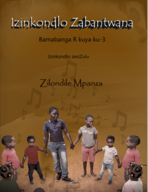 IZINKONDLO ZABANTWANA – Bhiyoza Publishers Pty(Ltd).